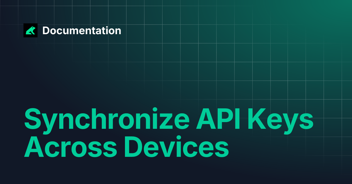 Synchronize API Keys Across Devices | Documentation